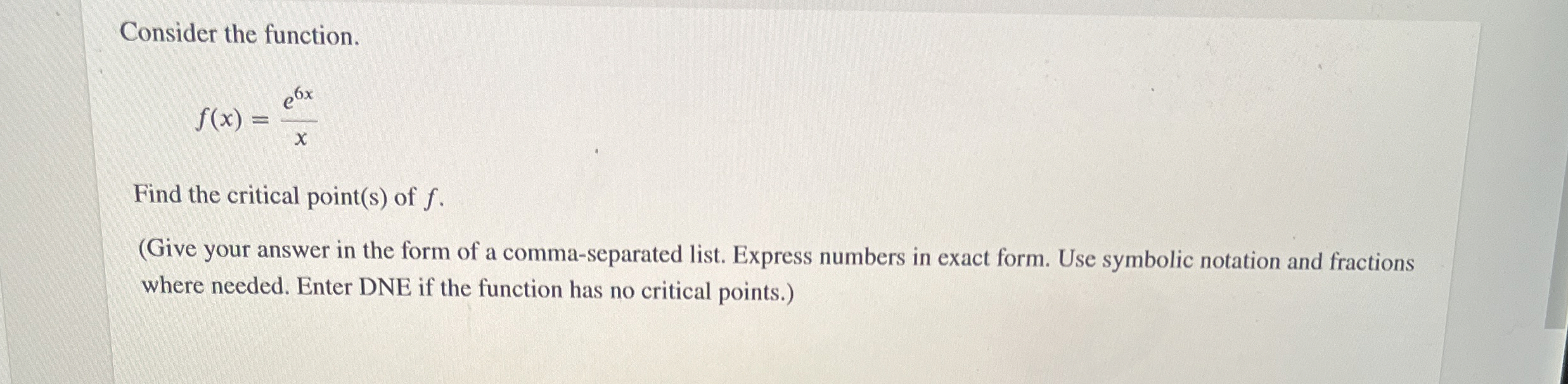 Solved Consider the function.f(x)=e6xxFind the critical | Chegg.com