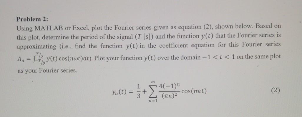 Solved Problem 2: Using MATLAB or Excel, plot the Fourier | Chegg.com