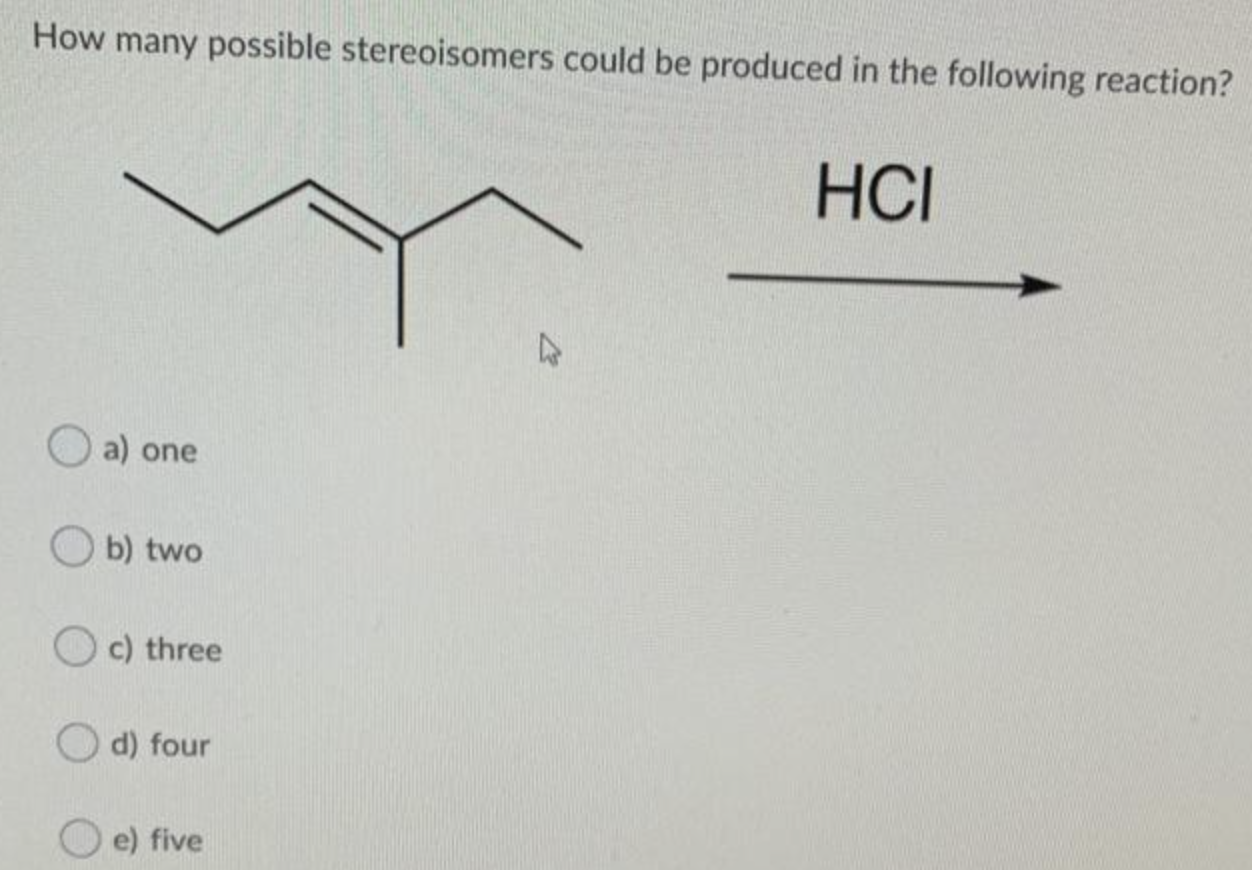Solved How many possible stereoisomers could be produced in | Chegg.com