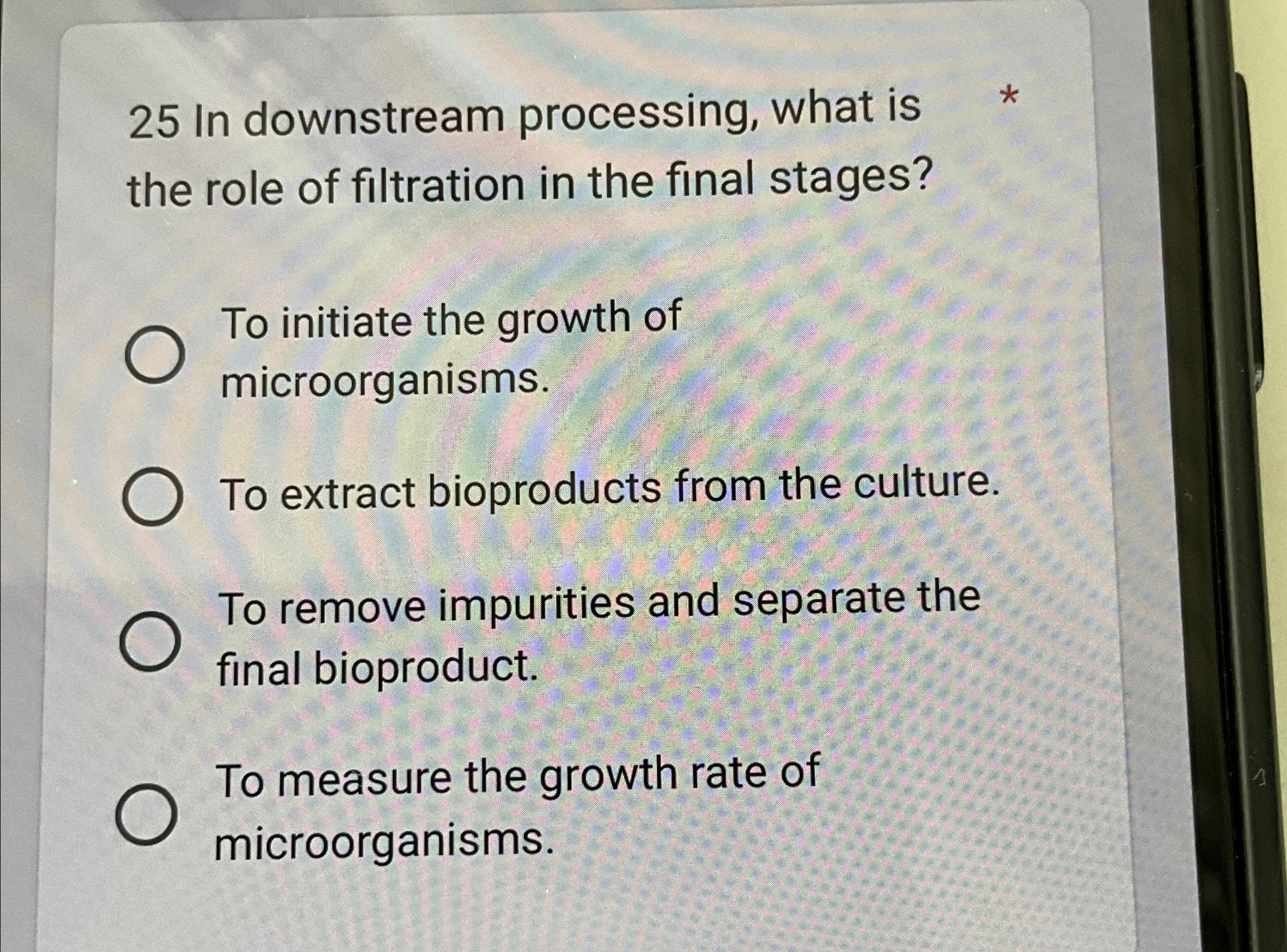 Solved 25 ﻿In downstream processing, what is the role of | Chegg.com
