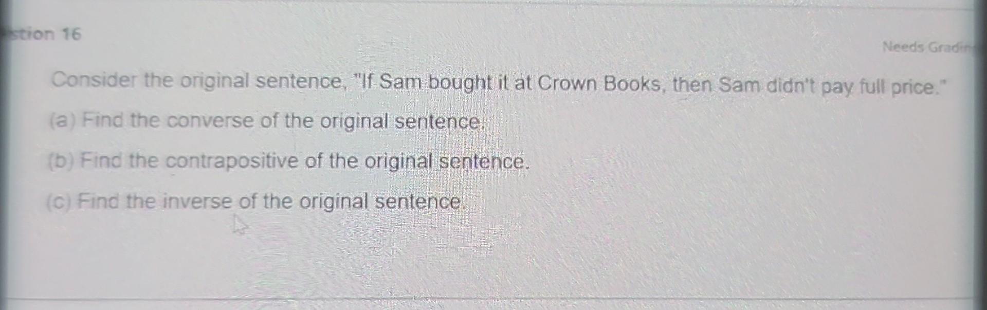 Solved Consider the original sentence, "If Sam bought it at | Chegg.com