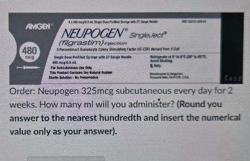Order: Neupogen 325 ﻿mcg subcutaneous every day for 2 | Chegg.com
