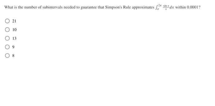 Solved What is the number of subintervals needed to | Chegg.com