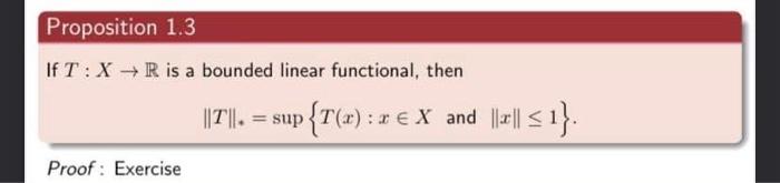 Solved Proposition 1.3 If T: X→ R is a bounded linear | Chegg.com