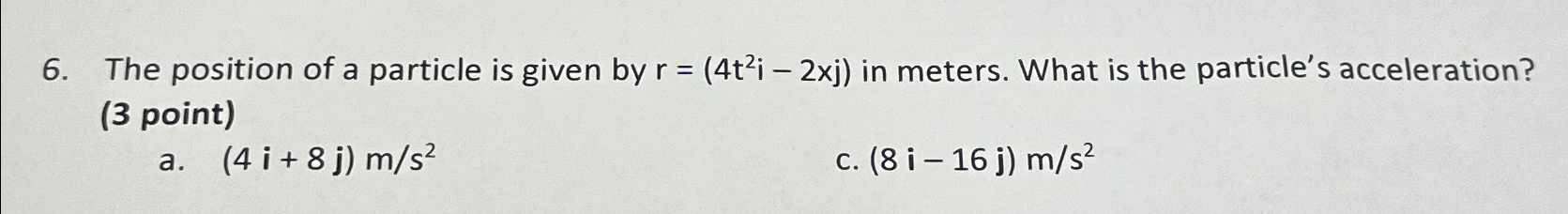 Solved The position of a particle is given by r=(4t2i-2xj) | Chegg.com