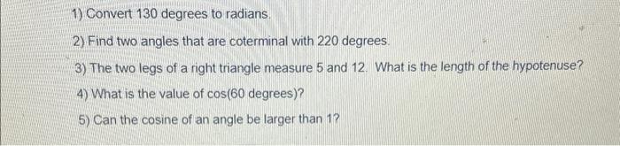 Solved 1) Convert 130 degrees to radians. 2) Find two angles | Chegg.com