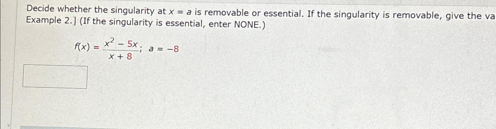 Solved Decide whether the singularity at x=a ﻿is removable | Chegg.com
