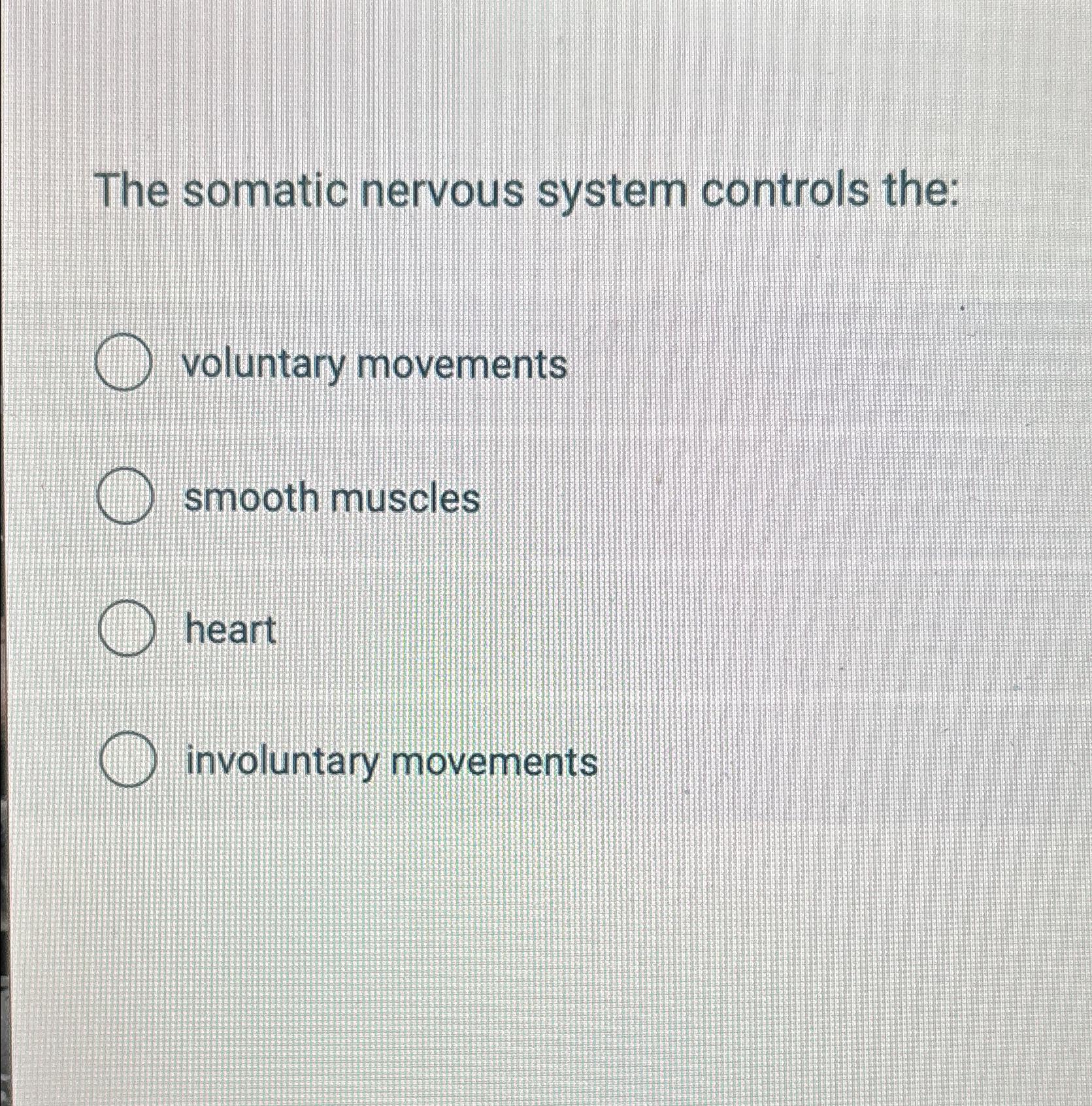 Solved The somatic nervous system controls the:voluntary | Chegg.com