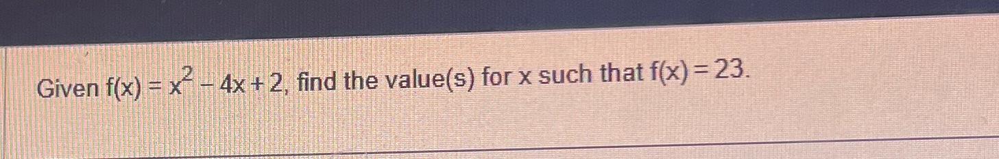 Solved Given f(x)=x2-4x+2, ﻿find the value(s) ﻿for x ﻿such | Chegg.com