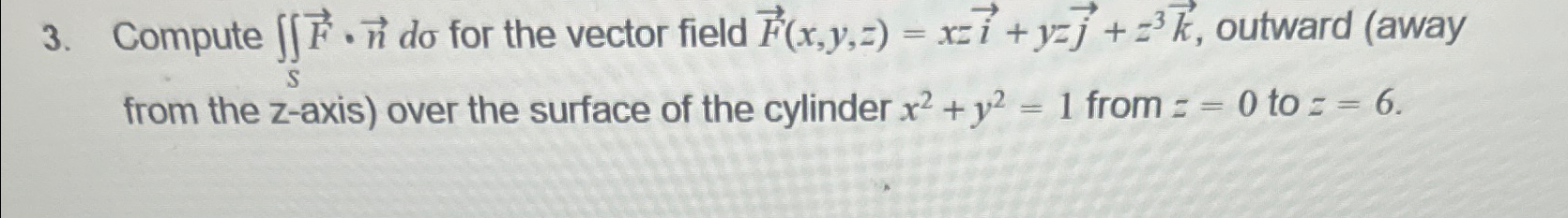 Solved Compute ∬Svec(F)*vec(n)dσ ﻿for the vector field | Chegg.com