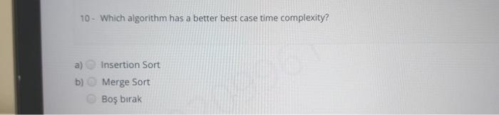 Solved 10 - Which algorithm has a better best case time | Chegg.com
