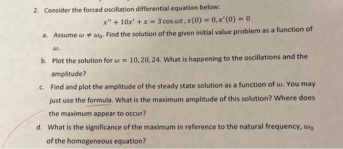 Solved 2. Consider the forced oscillation differential | Chegg.com