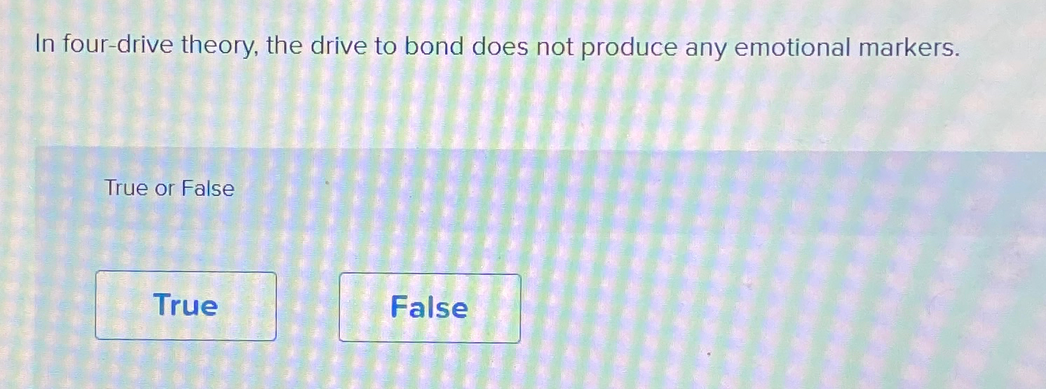 Solved In four-drive theory, the drive to bond does not | Chegg.com