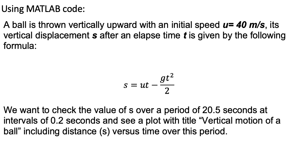 Solved Using Matlab Codea Ball Is Thrown Vertically Upward