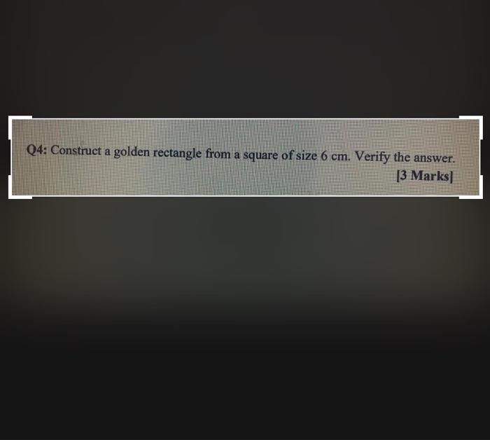 Solved Q4: Construct a golden rectangle from a square of | Chegg.com