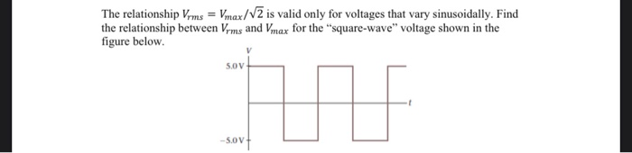 Solved The relationship Vrms = Vmax/v2 is valid only for | Chegg.com