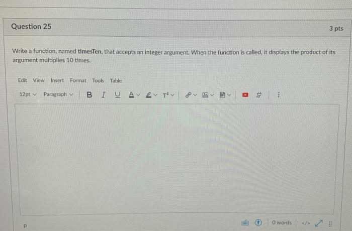 Solved Question 25 3 pts Write a function, named timesTen, | Chegg.com