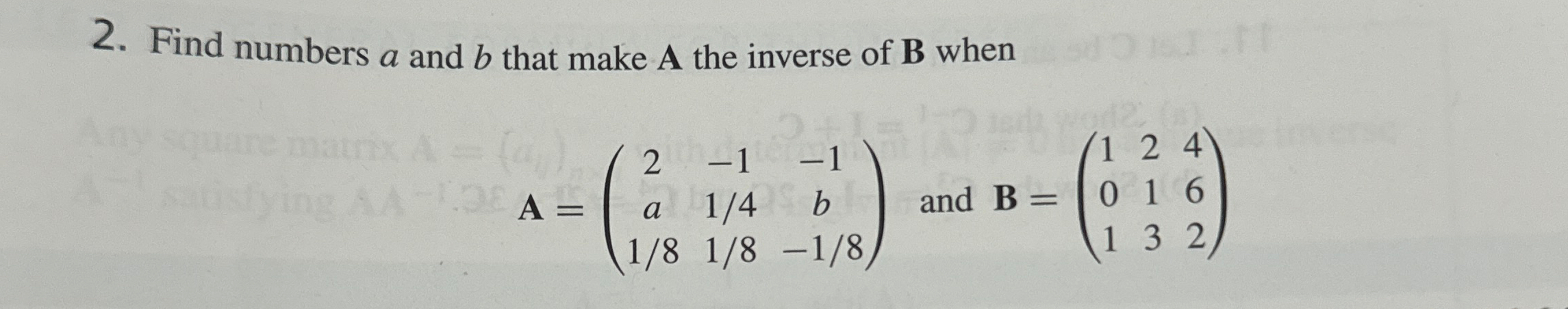 Solved Find numbers a and b ﻿that make A the inverse of B | Chegg.com