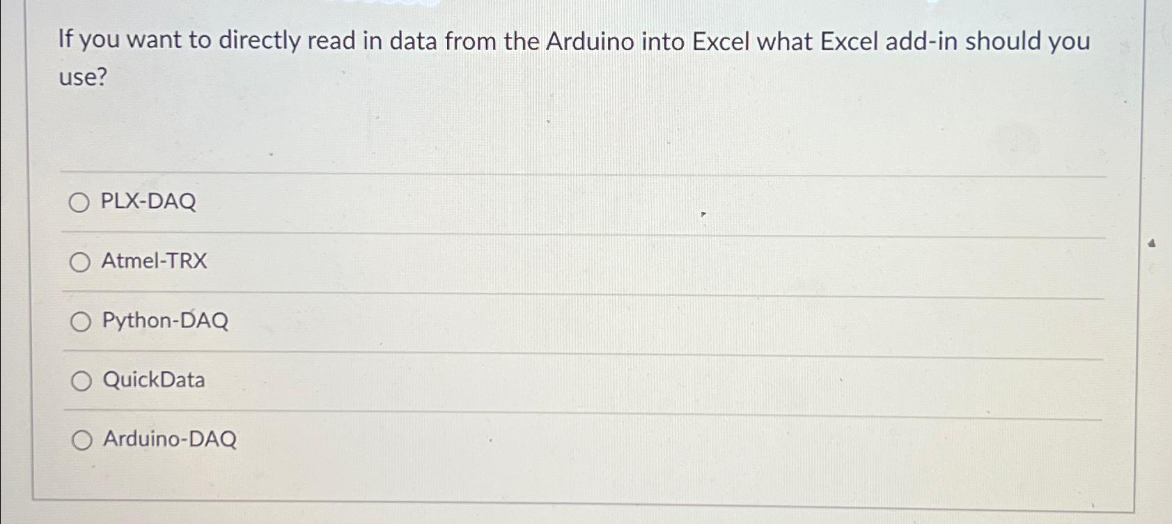 Solved If you want to directly read in data from the Arduino | Chegg.com