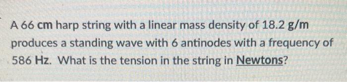 Solved A 66 cm harp string with a linear mass density of | Chegg.com