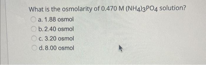 Solved What is the osmolarity of 0.470M(NH4)3PO4 solution? | Chegg.com