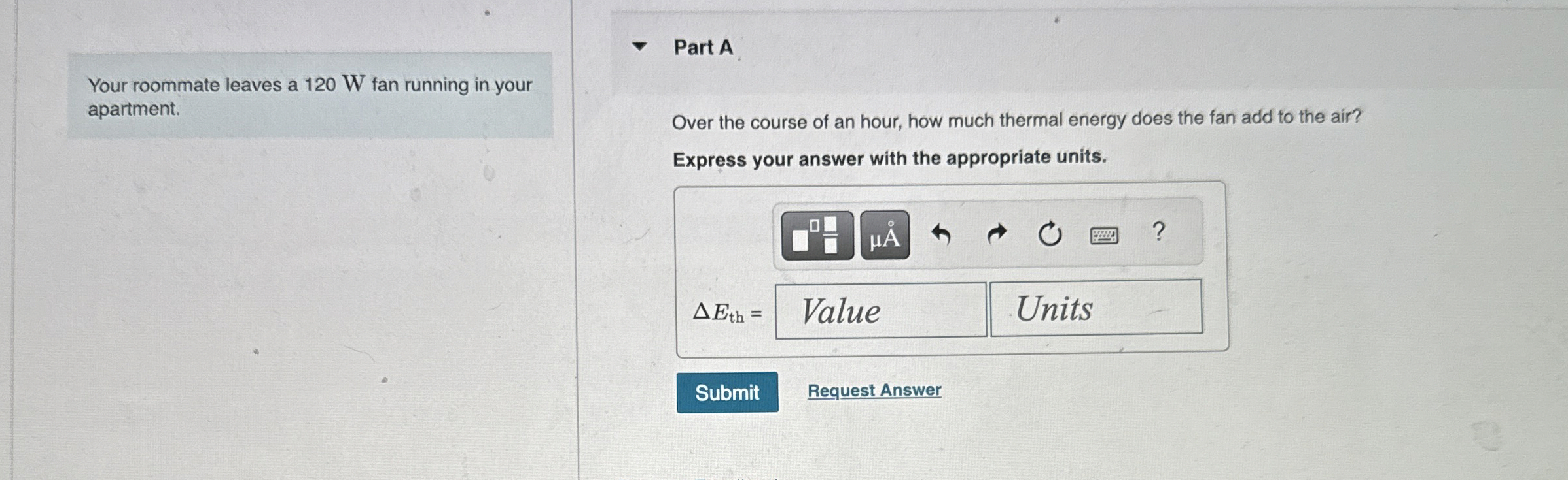 Solved Your roommate leaves a 120 ﻿W fan running in your | Chegg.com