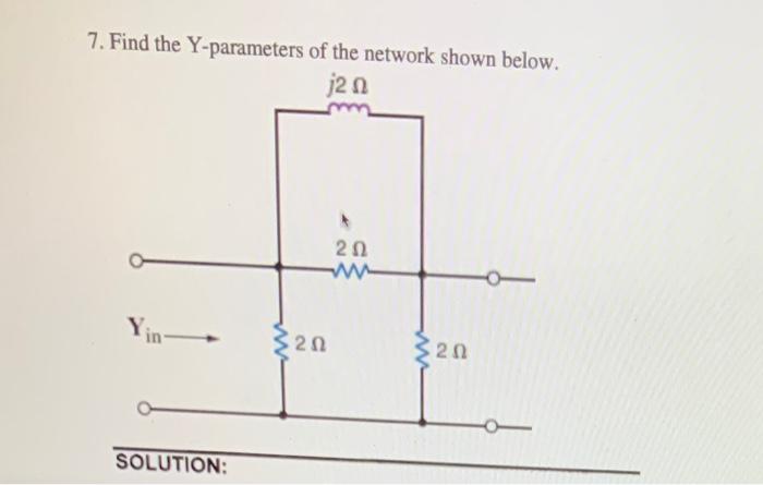 Solved 7. Find the Y-parameters of the network shown below. | Chegg.com