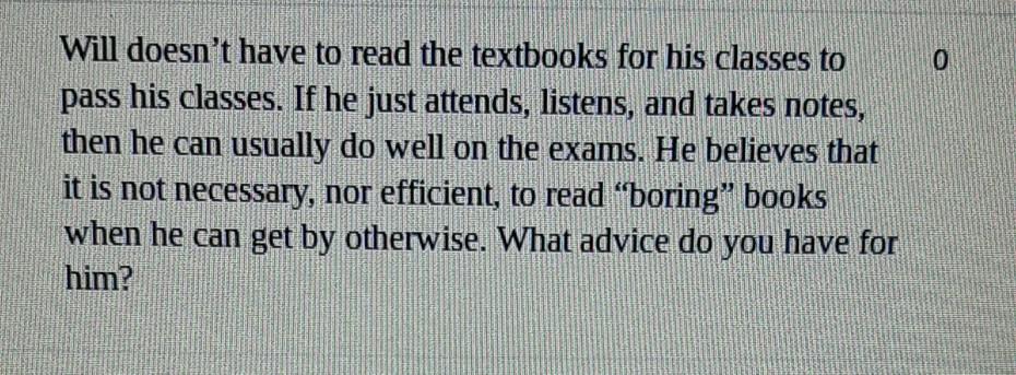 Solved 0 Will doesn't have to read the textbooks for his | Chegg.com