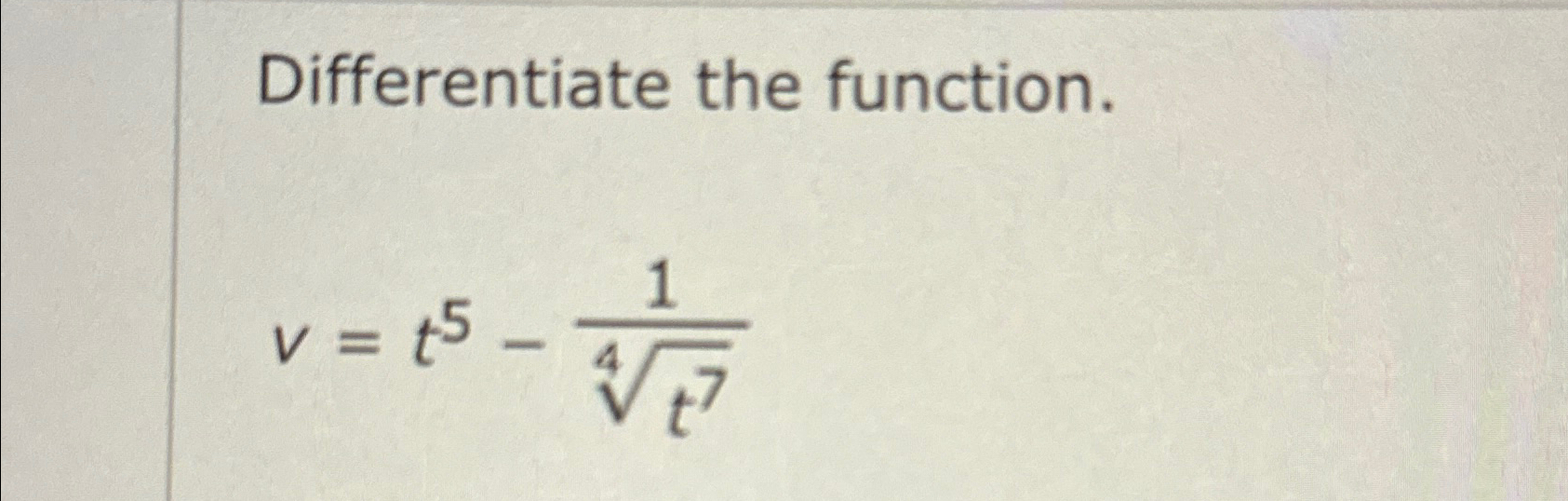 Solved Differentiate the function.v=t5-1t74 | Chegg.com