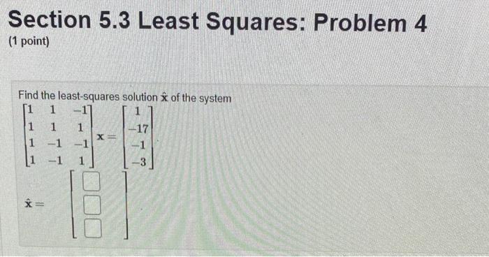 Solved Section 5.3 Least Squares: Problem 4 (1 point) Find | Chegg.com