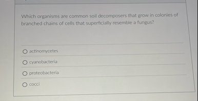Solved Which organisms are common soil decomposers that grow | Chegg.com
