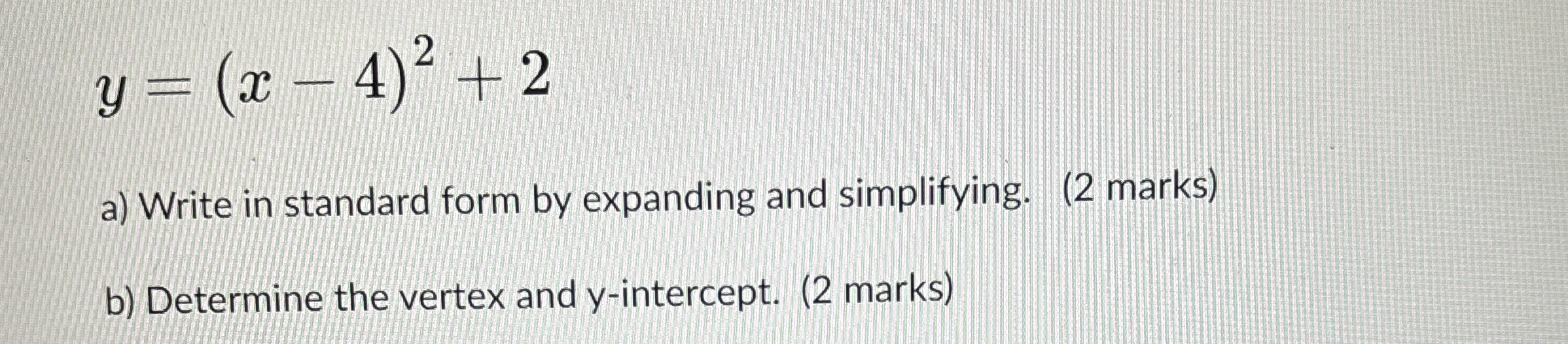 Solved y=(x-4)2+2a) ﻿Write in standard form by expanding and | Chegg.com