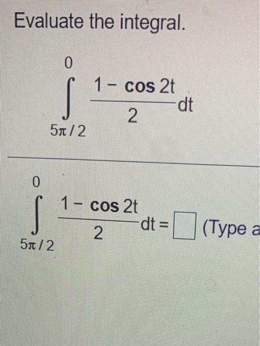 Solved Evaluate the integral. 0 1 - cos 2t dt 2 51/2 Š 0 1 - | Chegg.com