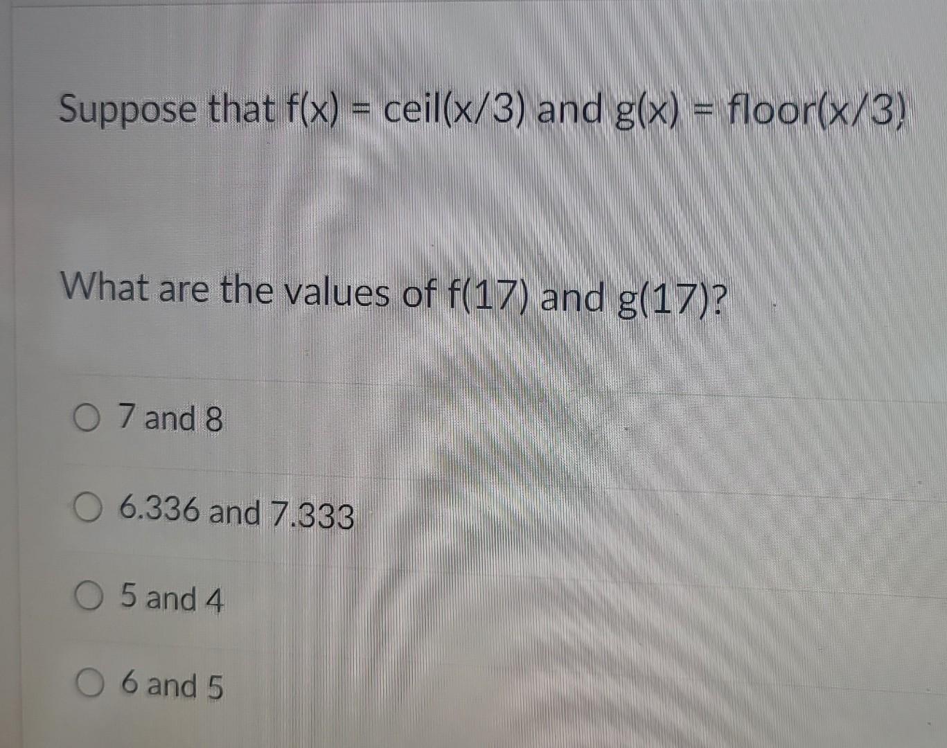 Solved Suppose that f(x)=ceil(x/3) and g(x)= floor (x/3) | Chegg.com