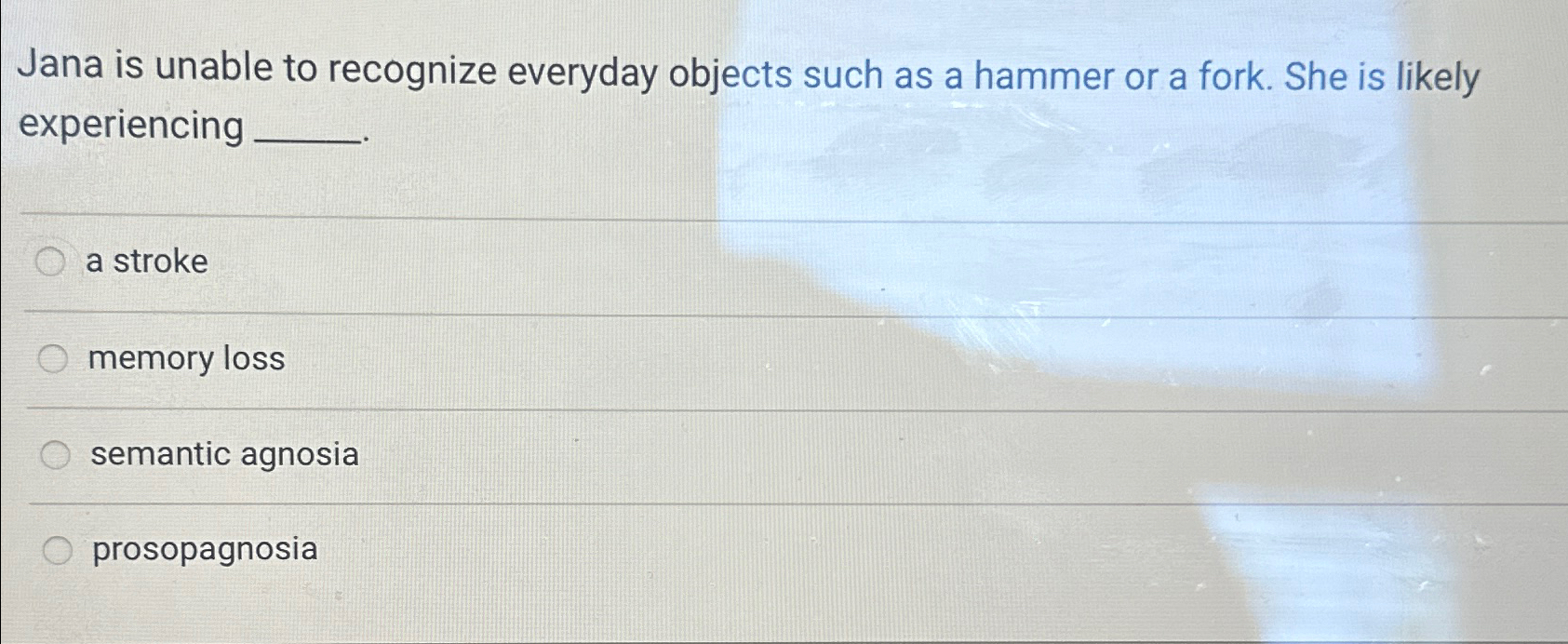 Solved Jana is unable to recognize everyday objects such as | Chegg.com