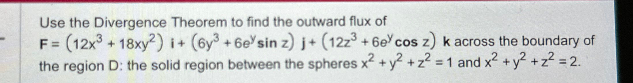 Solved Use the Divergence Theorem to find the outward flux | Chegg.com
