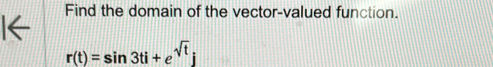 Solved Find the domain of the vector-valued | Chegg.com