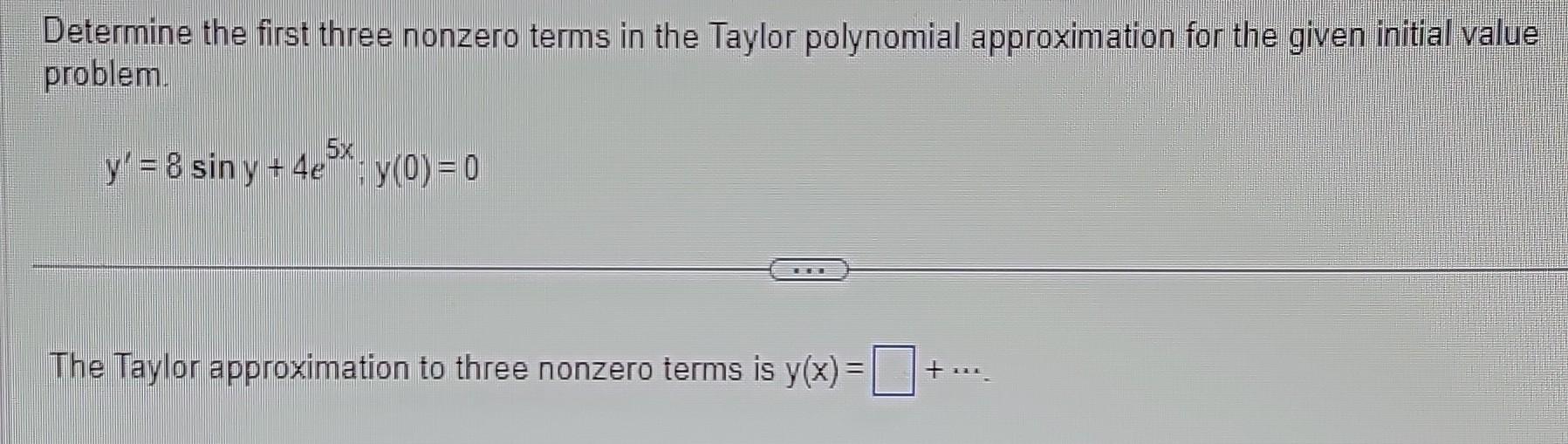 Solved Determine the first three nonzero terms in the Taylor | Chegg.com