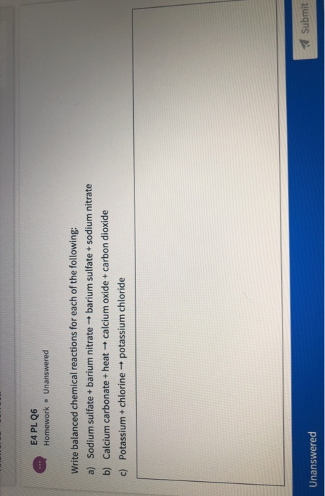 Solved E4 PL Q6 Homework • Unanswered - Write balanced | Chegg.com Solved E4 PL Q6 Homework • Unanswered - Write balanced | Chegg.com