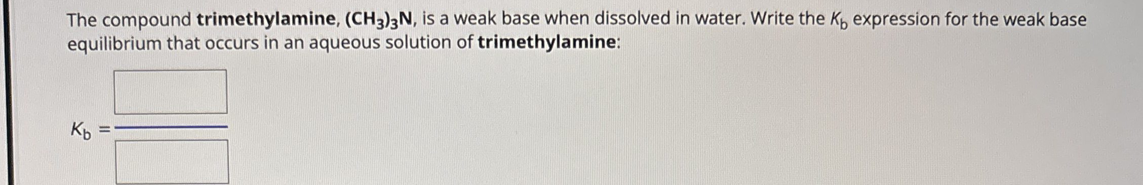 Solved The compound trimethylamine, (CH3)3N, ﻿is a weak base | Chegg.com