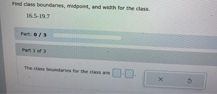 Solved Find class boundaries, midpoint, and width for the | Chegg.com