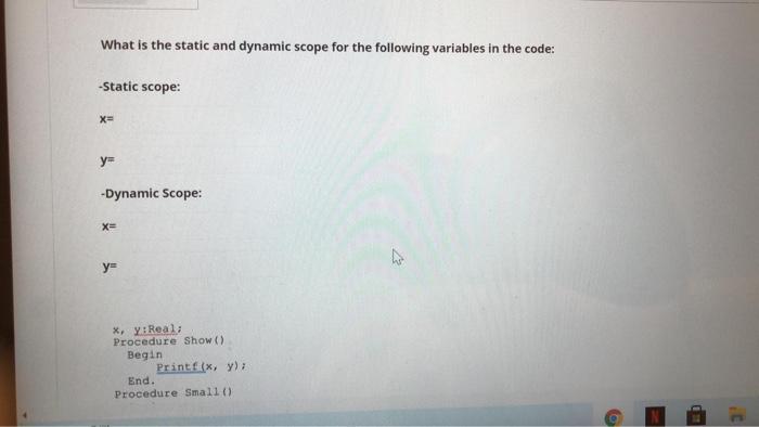 Solved What is the static and dynamic scope for the | Chegg.com