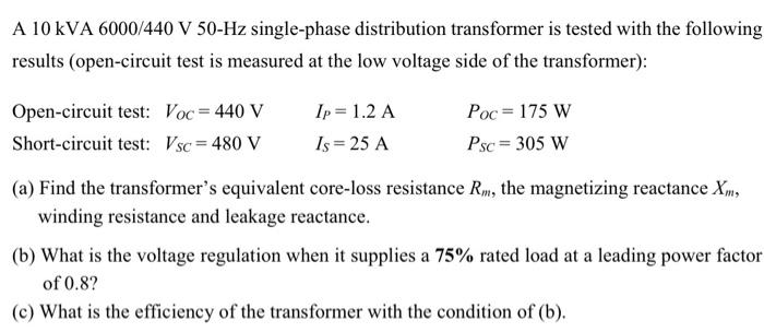 Solved A 10 KVA 6000/440 V 50-Hz single-phase distribution | Chegg.com