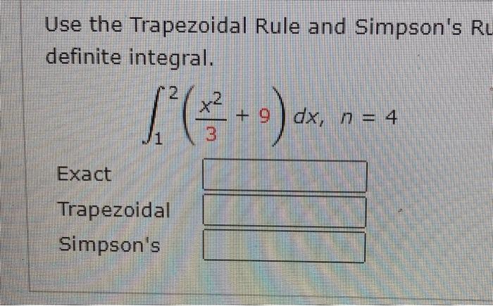 Solved Use the Trapezoidal Rule and Simpson's Ru definite | Chegg.com