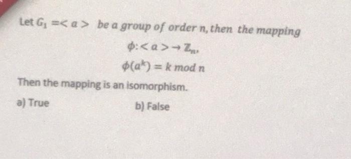 Solved Let G = be a group of order n, then the mapping | Chegg.com