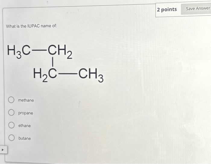 Solved What is the IUPAC name of: H3C-CH₂ H₂C-CH3 O methane | Chegg.com