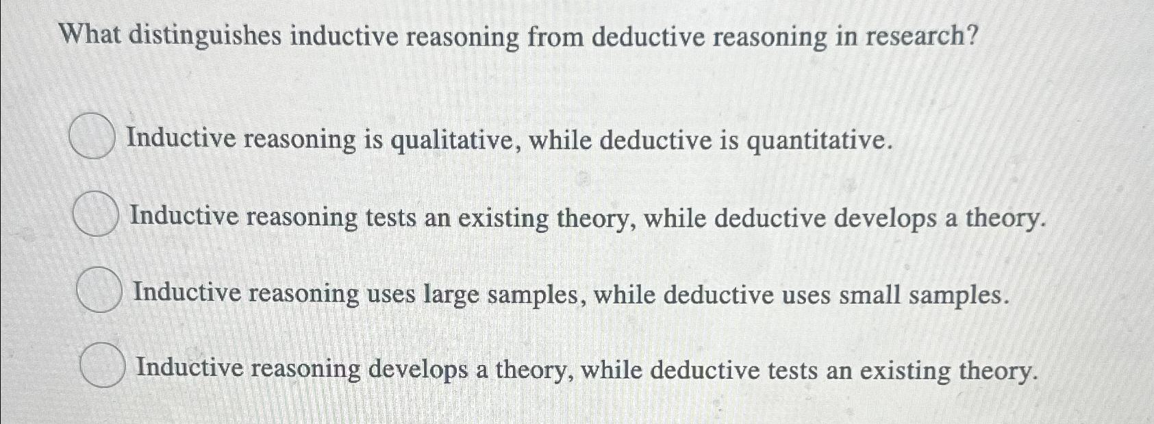 Solved What distinguishes inductive reasoning from deductive | Chegg.com