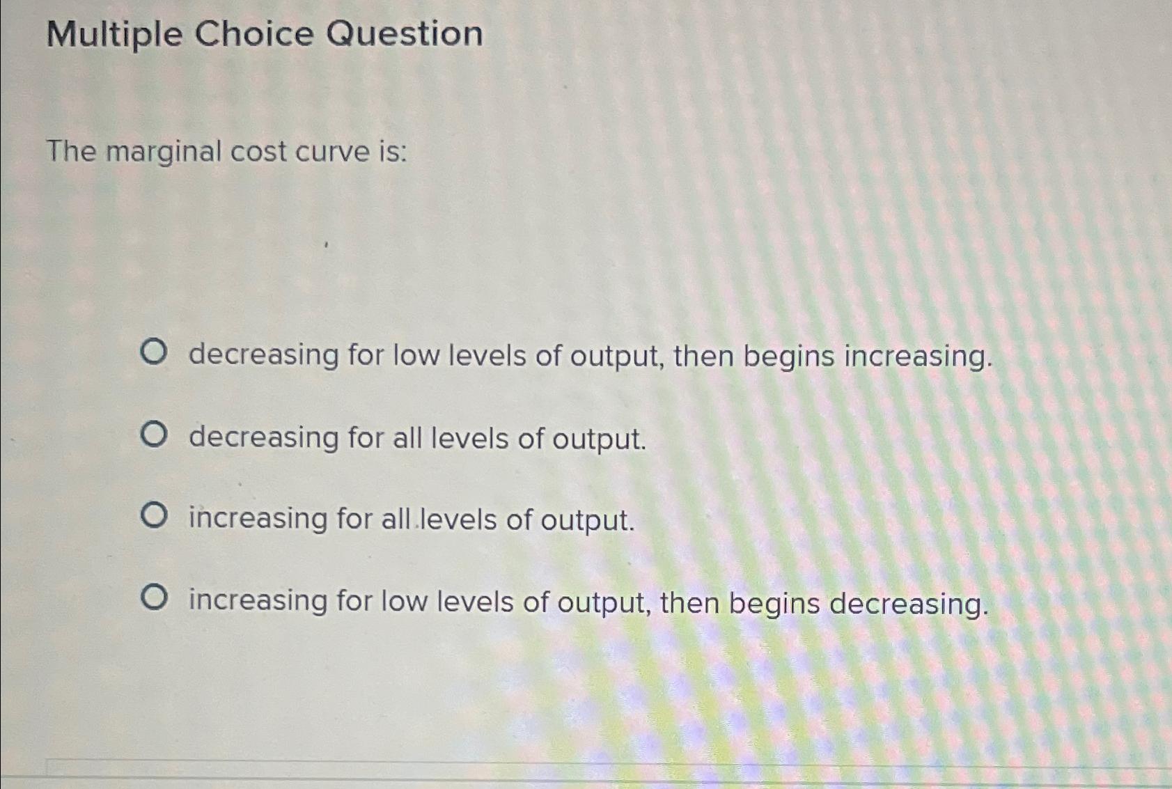 Solved Multiple Choice QuestionThe marginal cost curve | Chegg.com