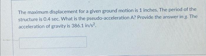 Solved The maximum displacement for a given ground motion is | Chegg.com