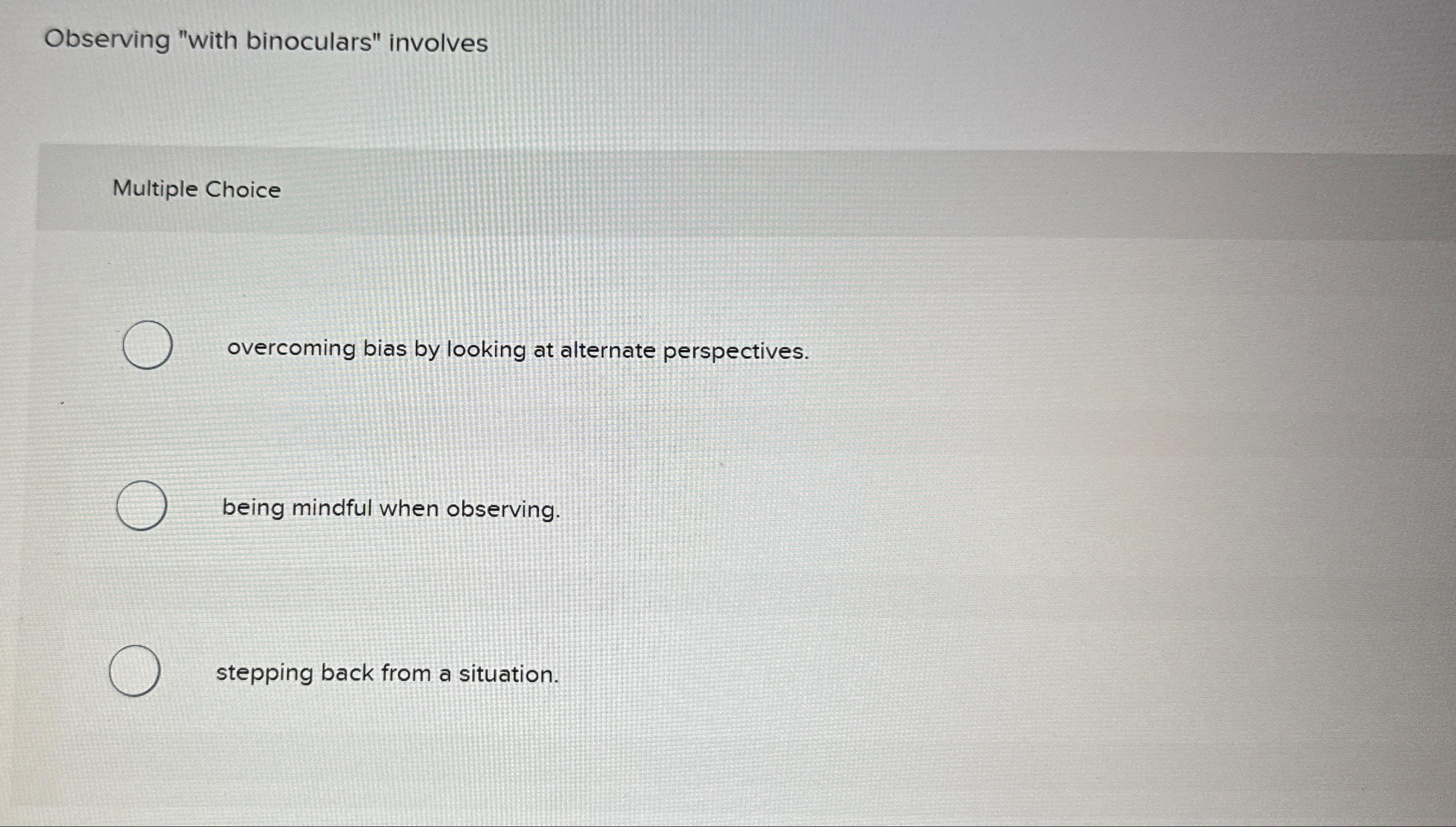Solved Observing "with binoculars" involvesMultiple | Chegg.com